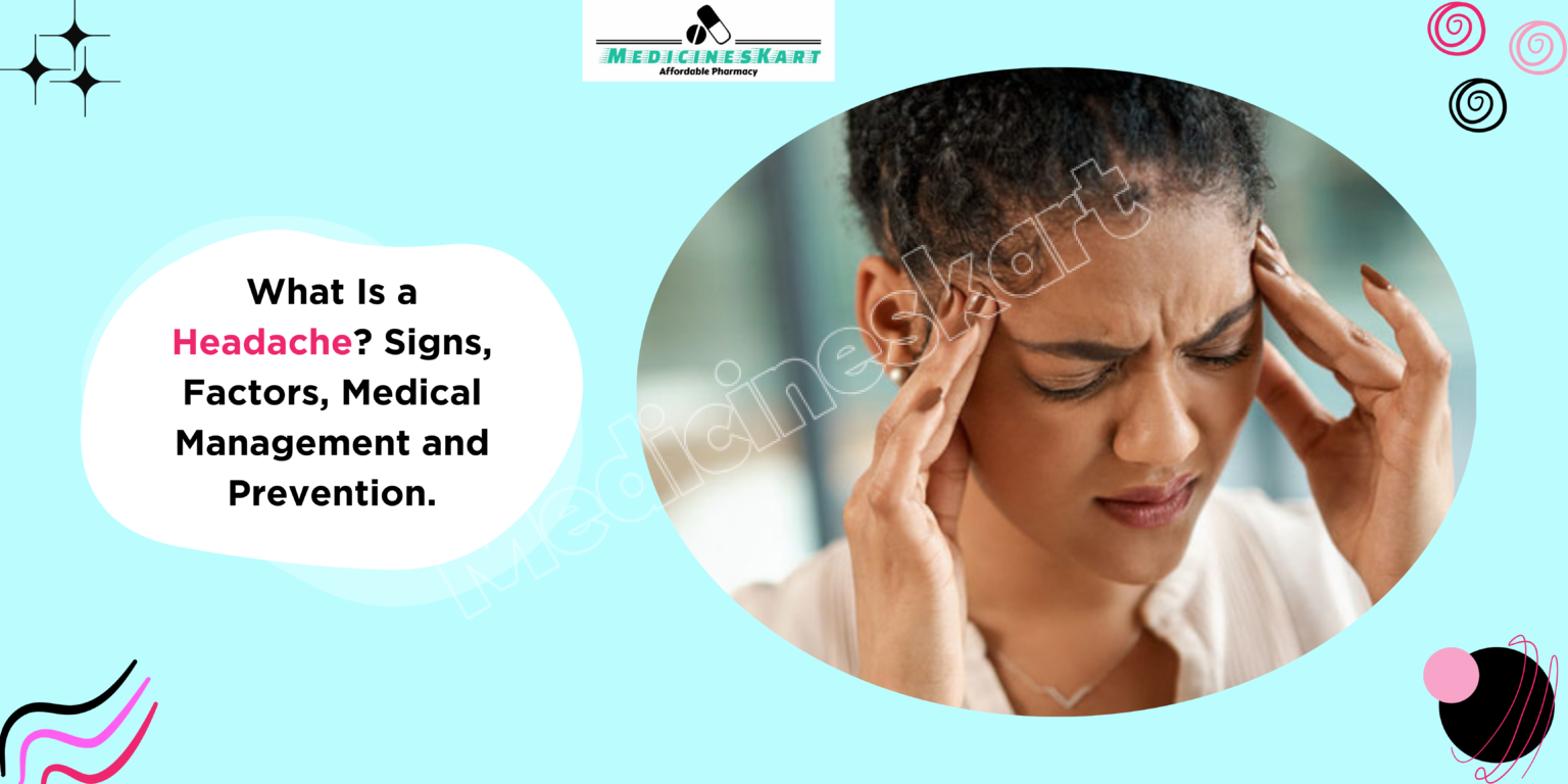 What Is a Headache? Signs, Factors, Medical Management and Prevention ...